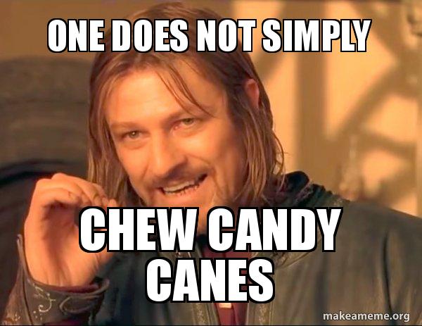 One does not simply Chew candy canes - One Does Not Simply Meme Generator