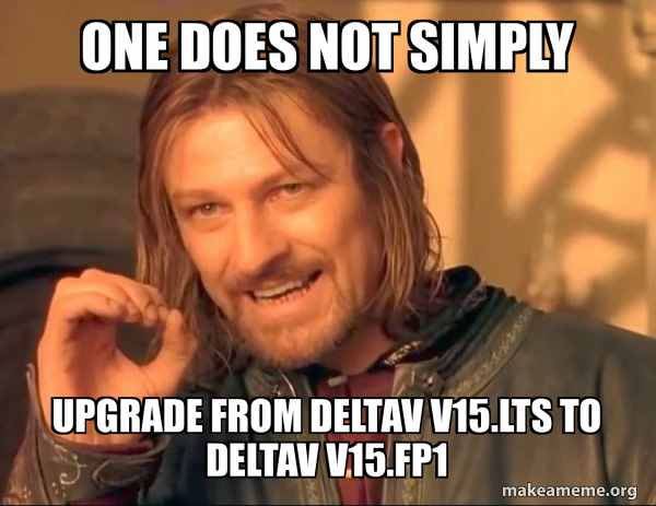 One does not simply Upgrade from DeltaV v15.LTS to DeltaV v15.FP1 - One ...