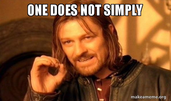 One does not simply - One Does Not Simply Meme Generator