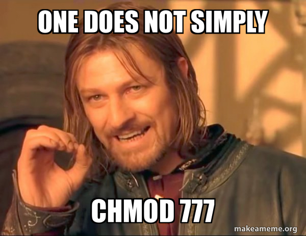 One does not simply chmod 777 - One Does Not Simply Meme Generator