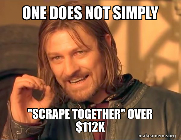 One does not simply "Scrape together" over $112k - One Does Not Simply ...