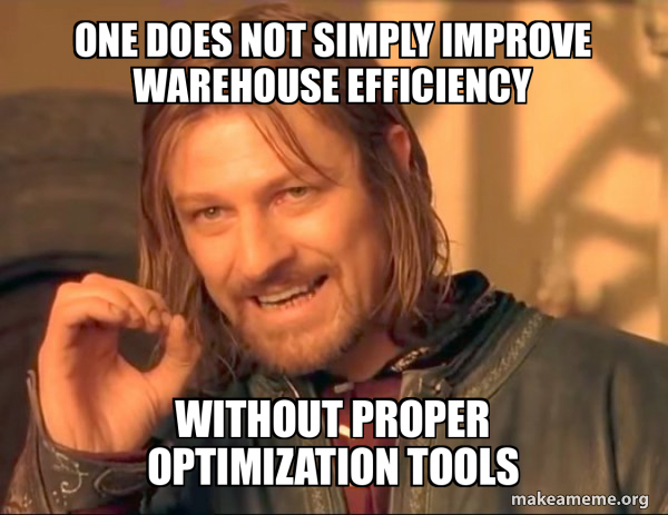 ONE DOES NOT SIMPLY improve warehouse efficiency without proper ...