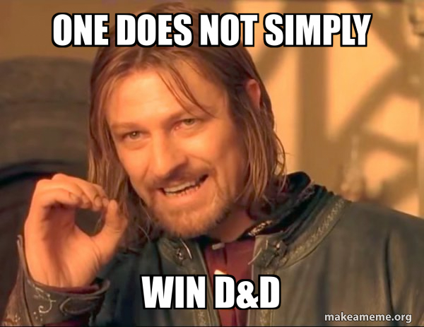 One does not simply Win D&D - One Does Not Simply Meme Generator