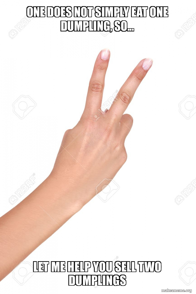 ONe does not simply eat one dumpling, so... Let me help you sell two ...