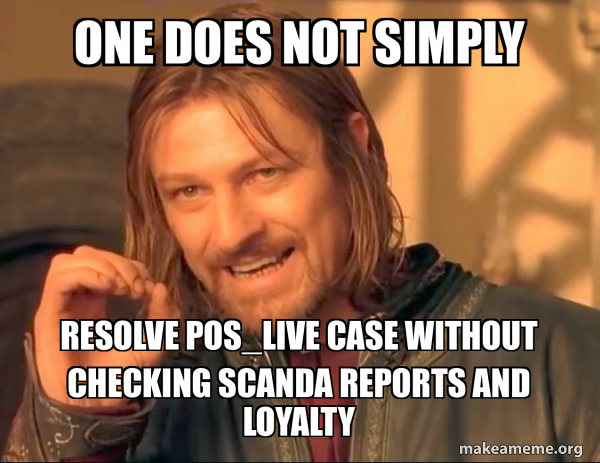 One does not simply RESOLVE POS_LIVE CASE WITHOUT CHECKING SCANDA ...