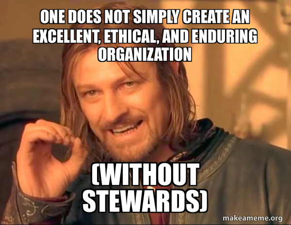 One does not simply create an excellent, ethical, and enduring ...