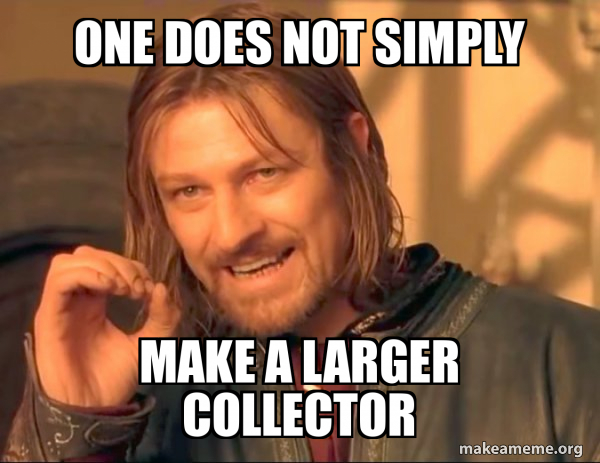 One does not simply Make a larger collector - One Does Not Simply Meme ...