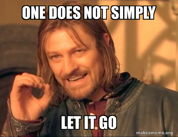 One does not simply let it go - One Does Not Simply Meme Generator