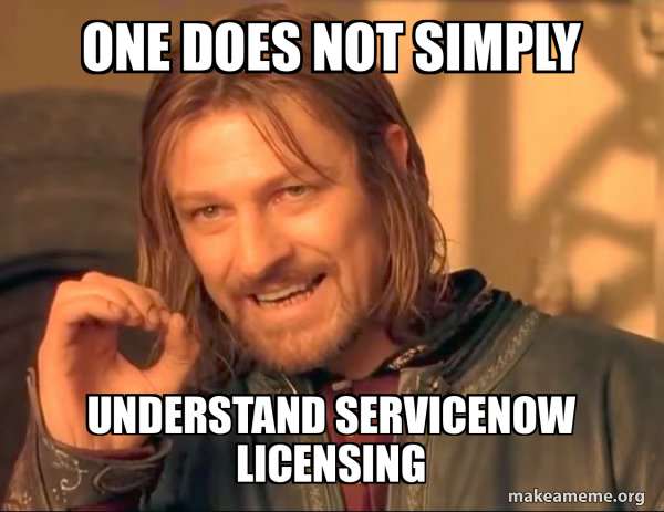 One does not simply understand ServiceNow licensing - One Does Not ...