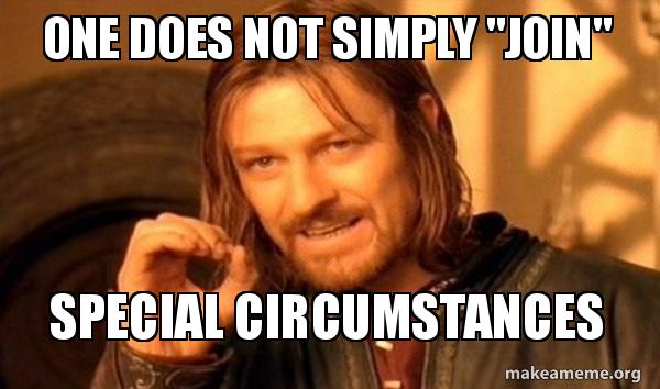 One does not simply "join" Special Circumstances - One Does Not Simply Meme Generator