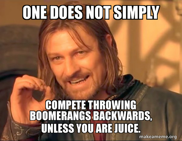 One does not simply Compete throwing boomerangs backwards, unless you ...