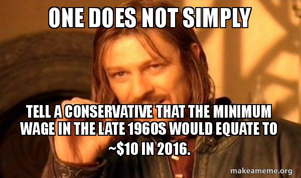 One does not simply Tell a conservative that the minimum wage in the ...