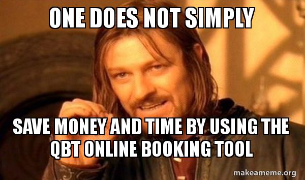 One does not simply save money and time by using the QBT online booking ...