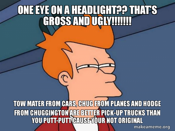 One eye on a headlight?? THAT'S GROSS AND UGLY!!!!!!! Tow Mater from ...