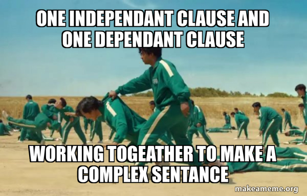 One independant clause and one dependant clause Working togeather to ...
