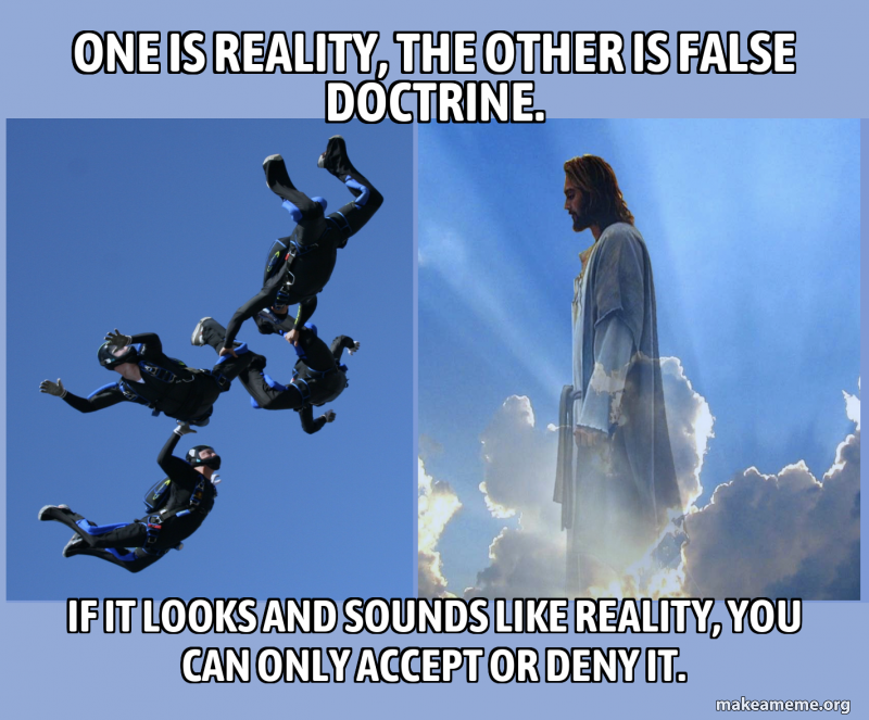 One is reality, the other is false doctrine. If it looks and sounds ...