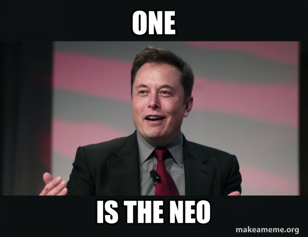 one is the neo - Elon Musk Meme Generator