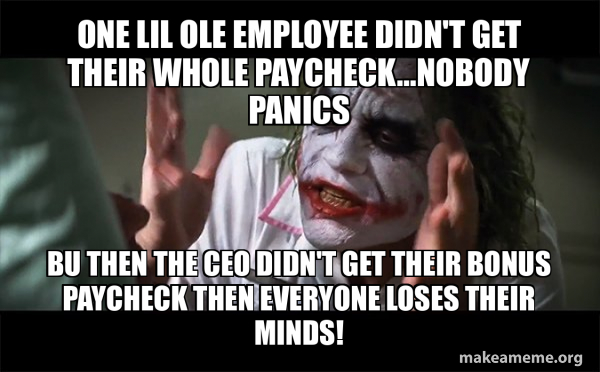One Lil ole employee didn't get their whole paycheck...nobody panics BU ...