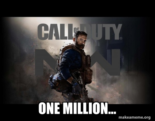 ONE MILLION... - Call of Duty (COD) - Modern Warfare Meme Generator