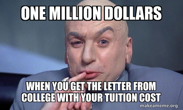 One Million Dollars When You Get The Letter from College With Your ...