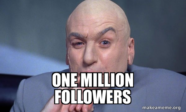 One Million followers - You Complete Me Meme Generator