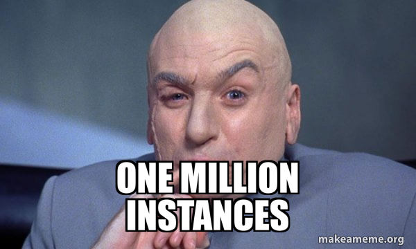 one million instances - You Complete Me Meme Generator