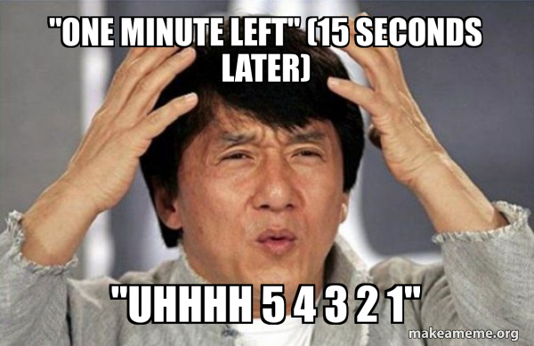 "One minute left" (15 seconds later) "uhhhh 5 4 3 2 1" - Jackie Chan ...