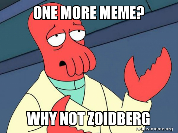 One more meme? Why not zoidberg - Tricky Zoidberg Meme Generator