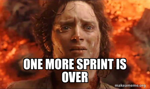 ONE MORE SPRINT IS OVER - Frodo it's over it's done | Make a Meme