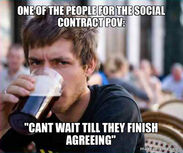 one of the people for the social contract pov: ''cant wait till they ...