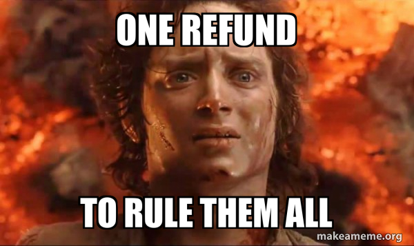 one refund to rule them all - Frodo it's over it's done Meme Generator