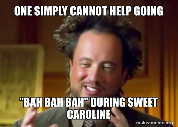 One simply cannot help going "Bah Bah Bah" during Sweet Caroline ...