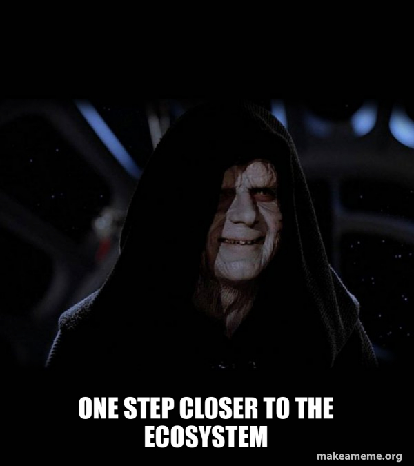 one step closer to the ecosystem - Sith Lord Meme Generator