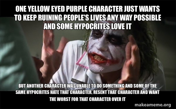 one yellow eyed purple character just wants to keep ruining people's ...