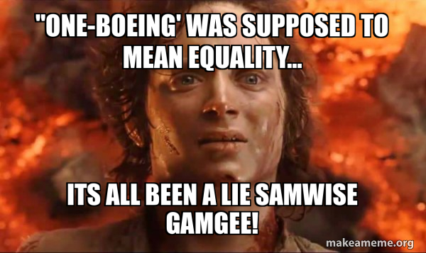 "One-Boeing' was supposed to mean equality... Its all been a lie ...