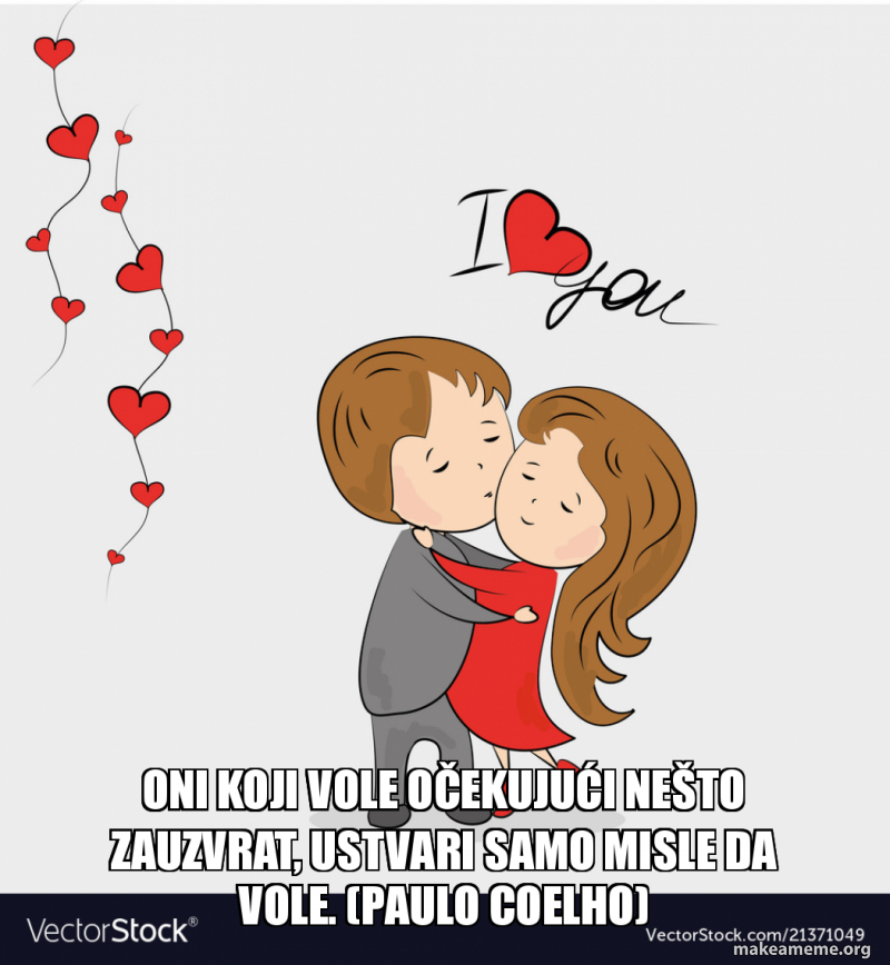 Oni koji vole oÄ ekujuÄ‡i neÅ¡to zauzvrat, ustvari samo misle da vole ...