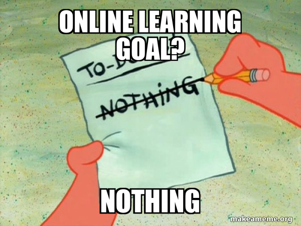 Online learning goal? Nothing - TO-DO List Meme Generator
