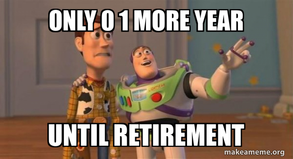 only 0 1 more year until retirement - Buzz and Woody (Toy Story) Meme ...