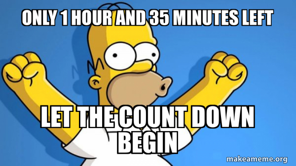 Only 1 hour and 35 minutes left Let the count down begin - Happy Homer ...