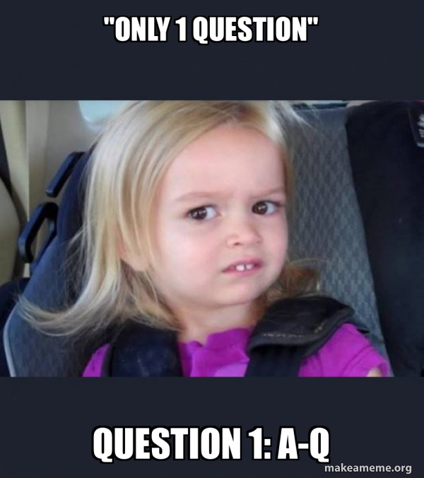 "only 1 question" question 1: a-q - Side-Eyes Chloe Meme Generator