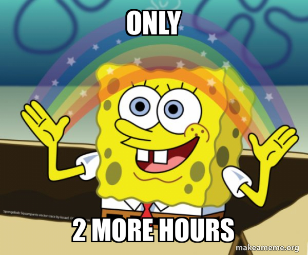 Only 2 more hours - Rainbow SpongeBob Meme Generator