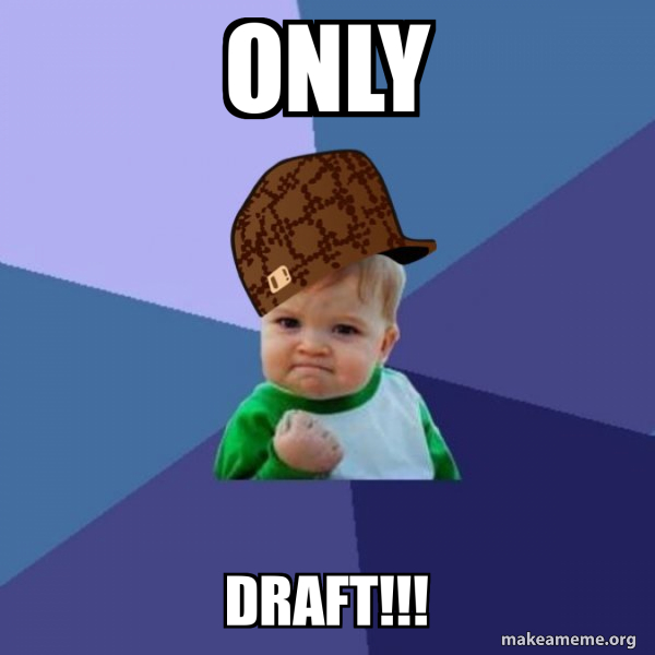 ONLY DRAFT!!! - Scumbag Success Kid Meme Generator