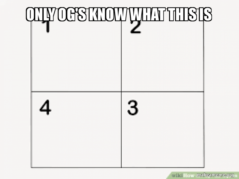 only og's know what this is Meme Generator