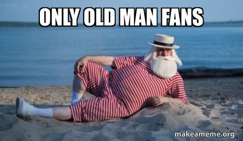 Only old man fans Meme Generator