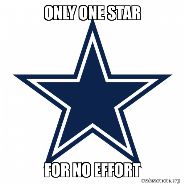 Only one star For no effort - Dallas Cowboys Meme Generator