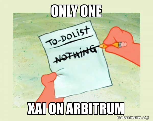 Only one XAI on Arbitrum - To Do List - Nothing Meme Generator