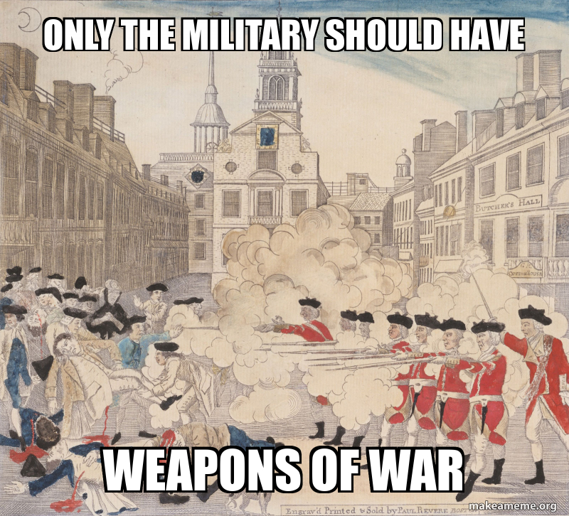 Only the military should have Weapons of war Meme Generator