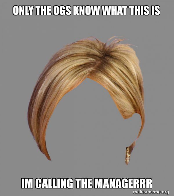 Only the OGs know what this is IM CALLING THE MANAGERRR - The Karen ...
