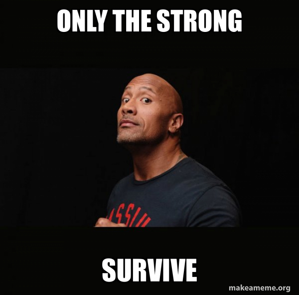Only the strong SurviVE - Dwayne Johnson (The Rock) Meme Generator