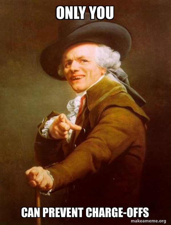 Only You Can Prevent Charge-offs - Joseph Ducreux Meme Generator